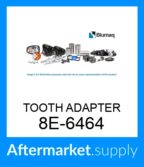 8E-6464 - TOOTH ADAPTER (1590464, 6I6464, 8J9141, 8E6464) fits ...
