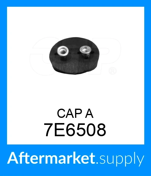7E6508 - CAP A fits CATERPILLAR | Price: $7.35 to $28.31