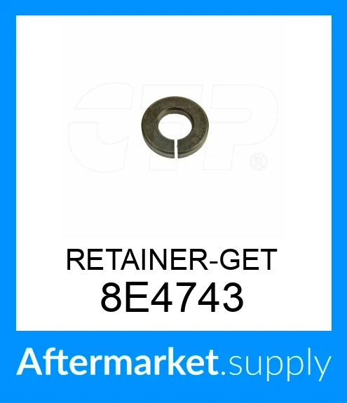 8E4743 - RETAINER-GET fits CATERPILLAR | Price: $2.27 to $25.23