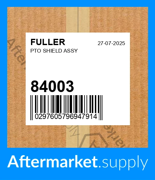 84003 - PTO SHIELD ASSY fits FULLER | Price: $13.50 to $102.90