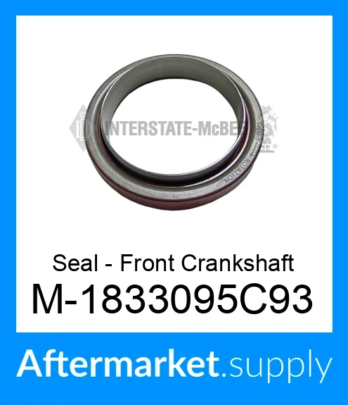 M-1833095C93 - Seal - Front Crankshaft (1833095C93) INTERSTATE MCBEE ...
