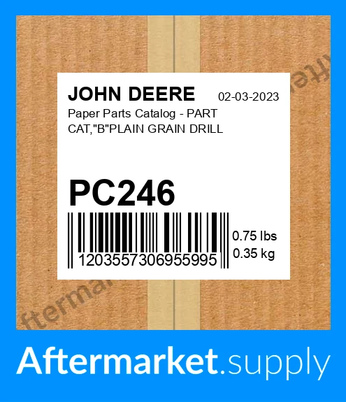 pc246 - Paper Parts Catalog - PART CAT,"B"PLAIN GRAIN DRILL fits JOHN ...
