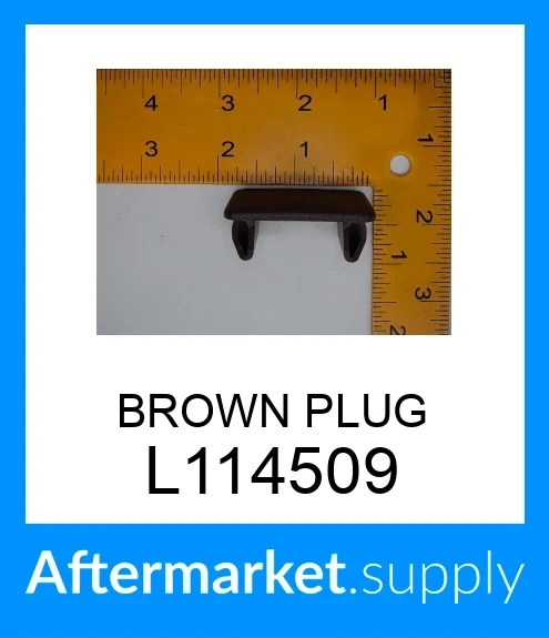 L114509 - BROWN PLUG fits JOHN DEERE | Price: $2.84 to $17.79
