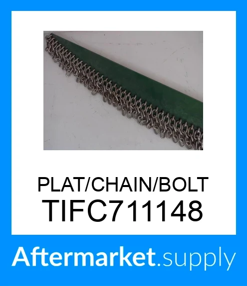 TIFC711148 - PLAT/CHAIN/BOLT fits JOHN DEERE | Price: $9.95 to $229.84