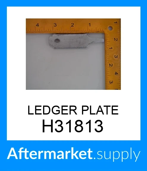 H31813 - LEDGER PLATE fits JOHN DEERE | Price: $11.13 to $13.16