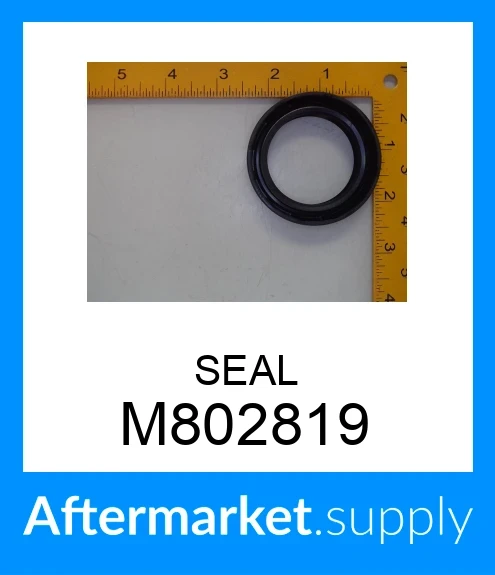 M802819 - SEAL fits JOHN DEERE | Price: $7.32 to $20.21