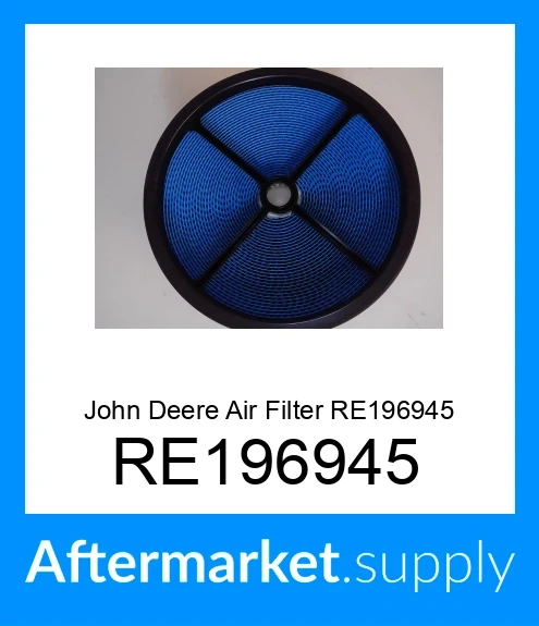 RE196945 - Air Filter fits JOHN DEERE | Price: $49.99 to $158.94