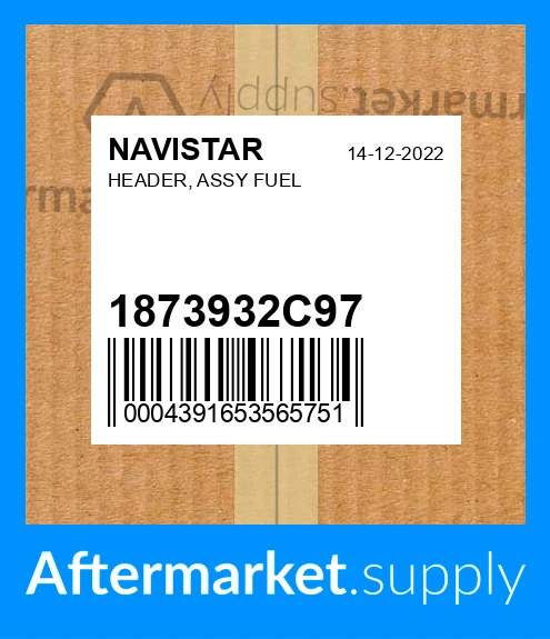 1873932c97 - HEADER, ASSY FUEL fits NAVISTAR | Price: $525.00 to $1,455.17