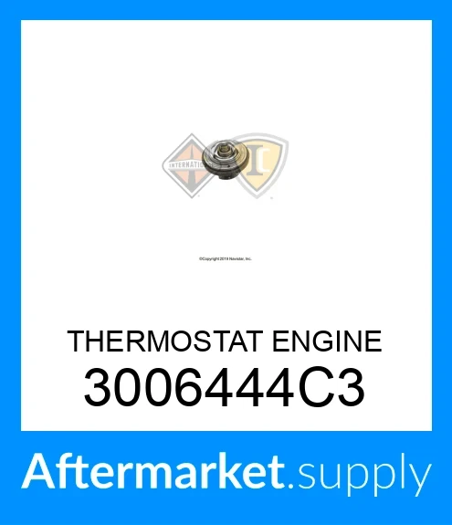 3006444C3 - THERMOSTAT ENGINE fits NAVISTAR | Price: $114.92 to $175.12