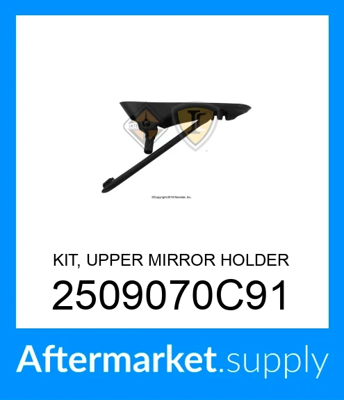 2509070C91 - KIT, UPPER MIRROR HOLDER W/LOCK DOWN fits NAVISTAR