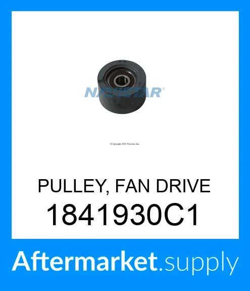 1841930C1 - PULLEY, FAN DRIVE fits NAVISTAR | Price: $58.99 to $423.94