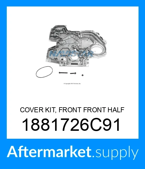 1881726C91 - COVER KIT, FRONT FRONT HALF WITH SEAL fits NAVISTAR ...